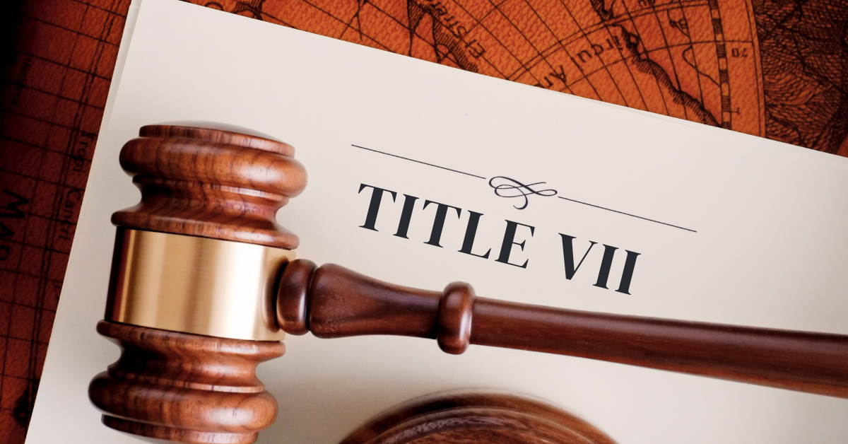 What Employers Need to Know About Title VII